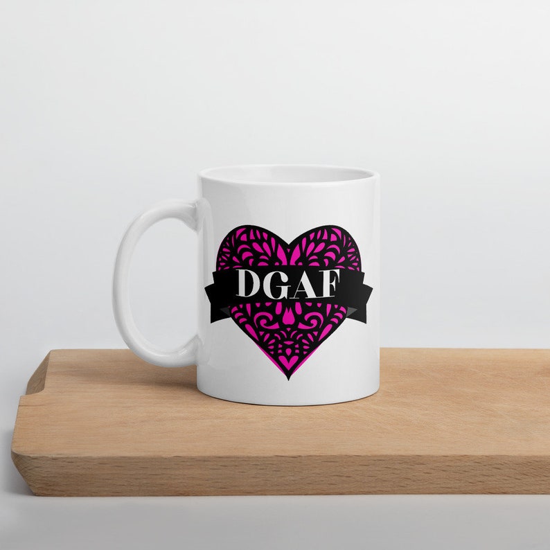 DGAF Mug; IDGAF Mug; Don't Give A F*ck Heart Mug; Sometimes Nothing but ...