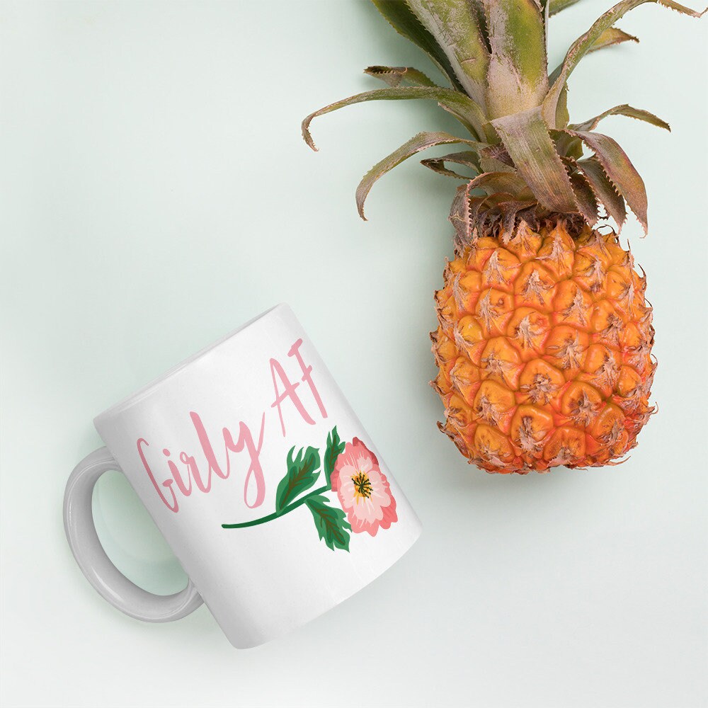 Girly AF Mug Girl Power Mug Sassy Mug Floral Mug Cuz You're Such a ...