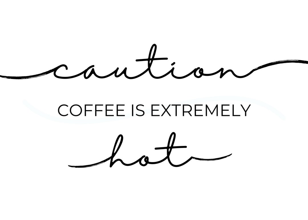 Caution COFFEE is HOT PRINTABLE Sign - Coffee Bar Sign - Hot Coffee ...