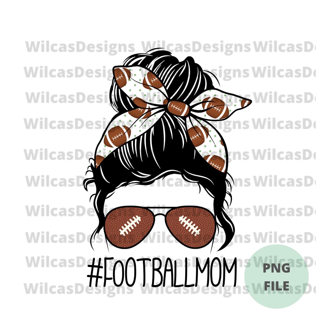 Football Mom PNG, Messy Bun Football Mom Life Png, Sublimation Design ...