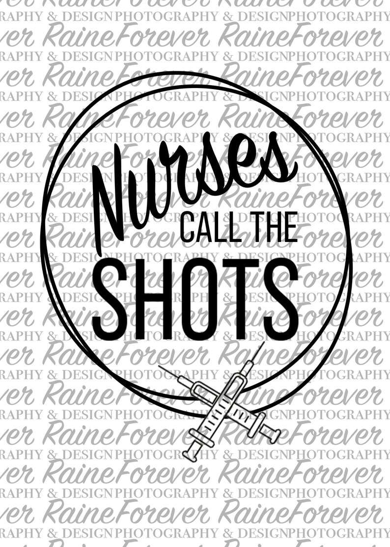 Nurses Call the Shots SVG, JPG, PNG Digital Download - Nursing School ...
