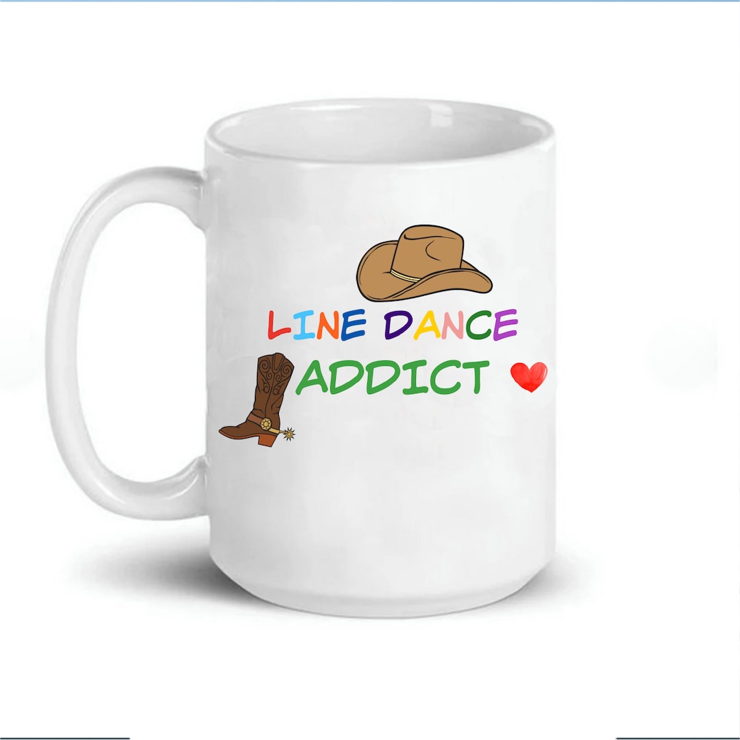 Line Dance Addict Coffee Mug Line Dance Mug Line Dancing Gift Line ...