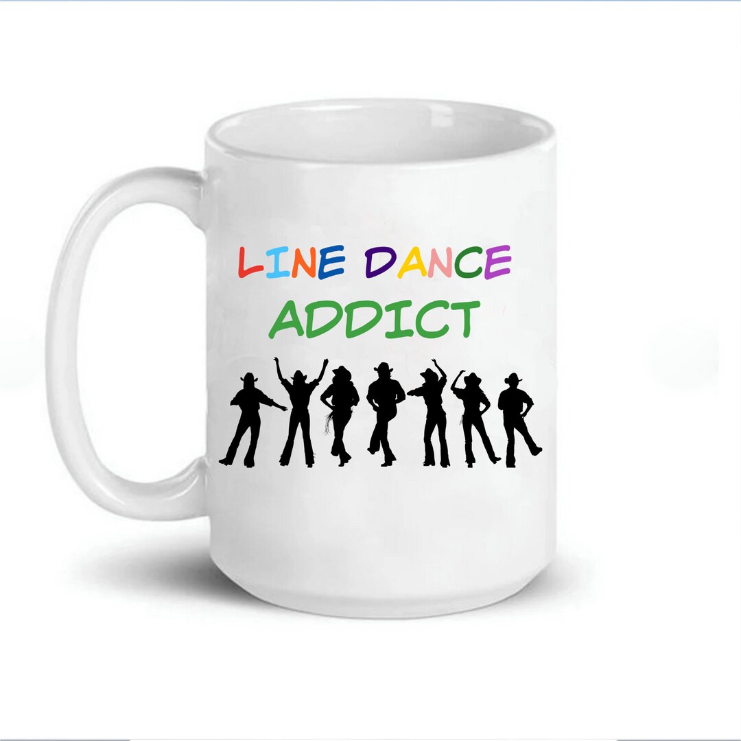 Line Dance Addict Coffee Mug Line Dance Mug Line Dancing - Etsy