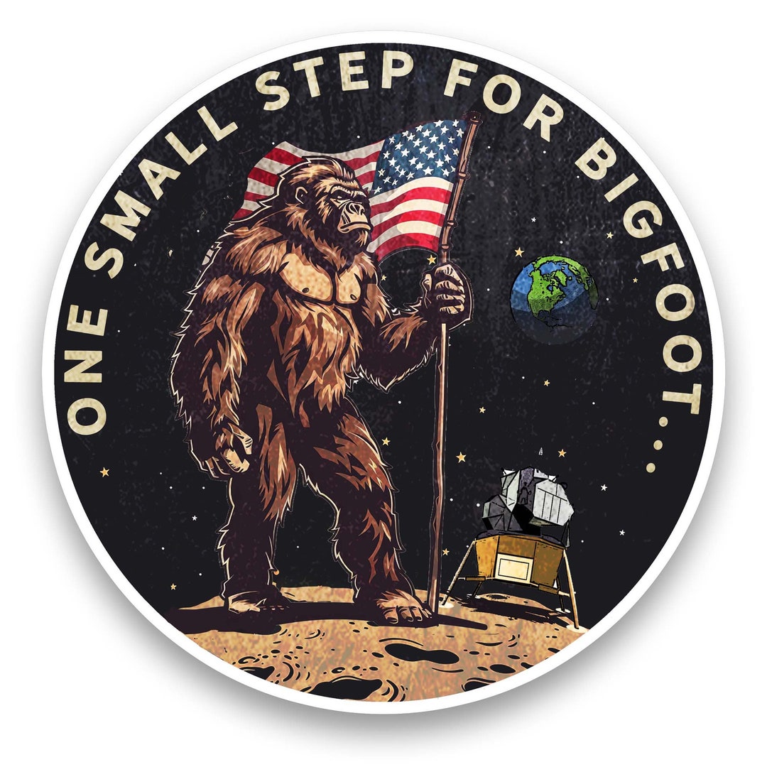 One Small Step for Bigfoot... Vinyl Sticker - Etsy