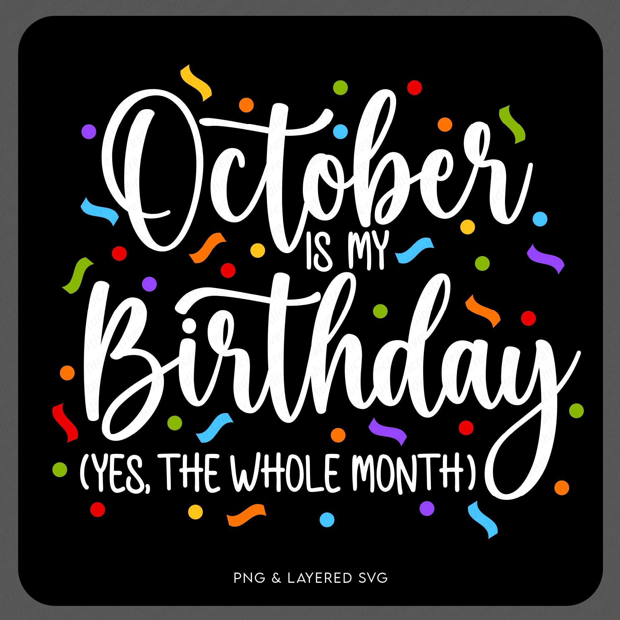 Funny October Birthday Month SVG PNG: Oct Whole Month Celebration ...