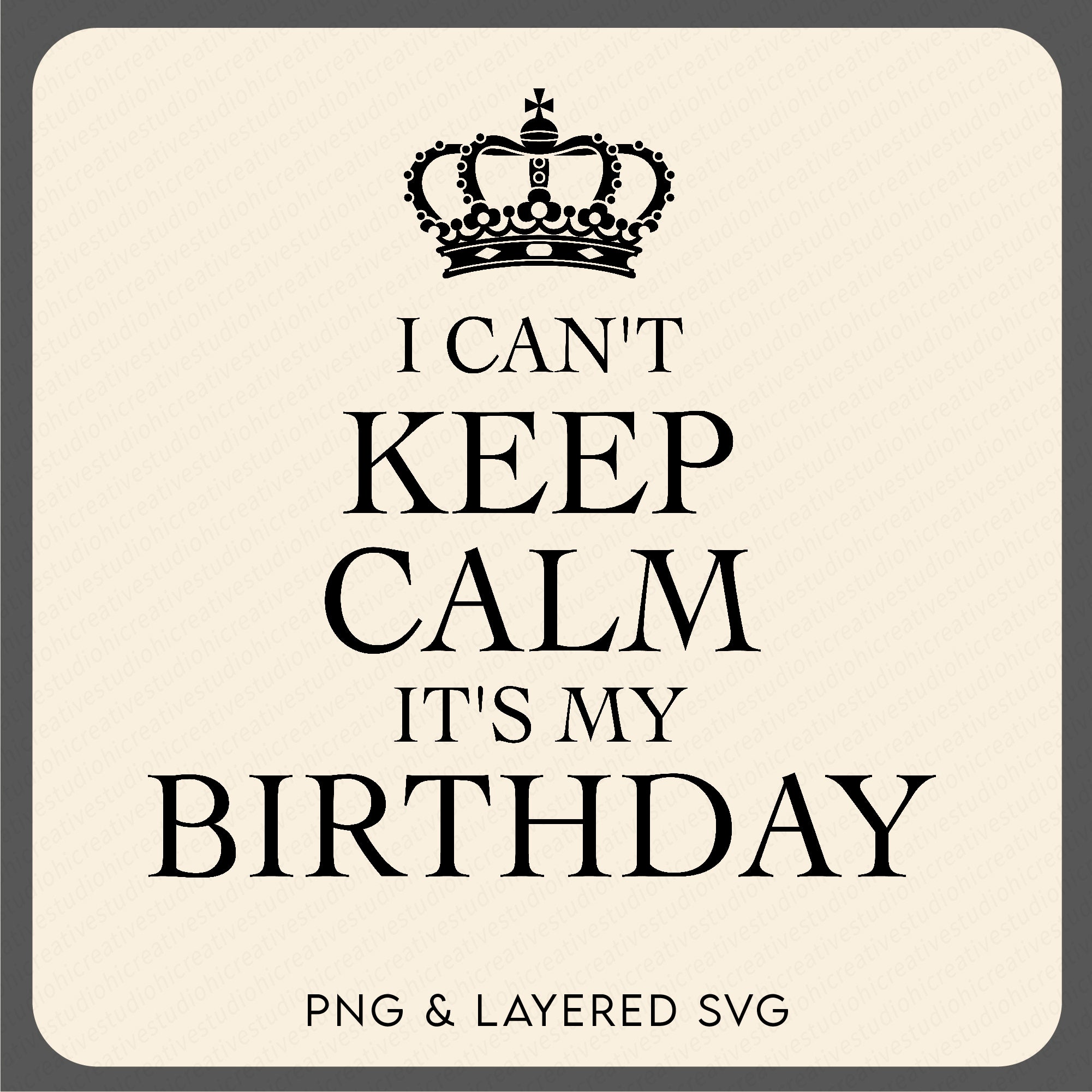 3 Colour Bundle I Can't Keep Calm It's My Birthday Svg Png, Birthday ...