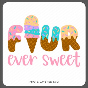 Four Ever Sweet Svg Png, 4th Birthday Party Gift Idea, Ice Cream Lover ...