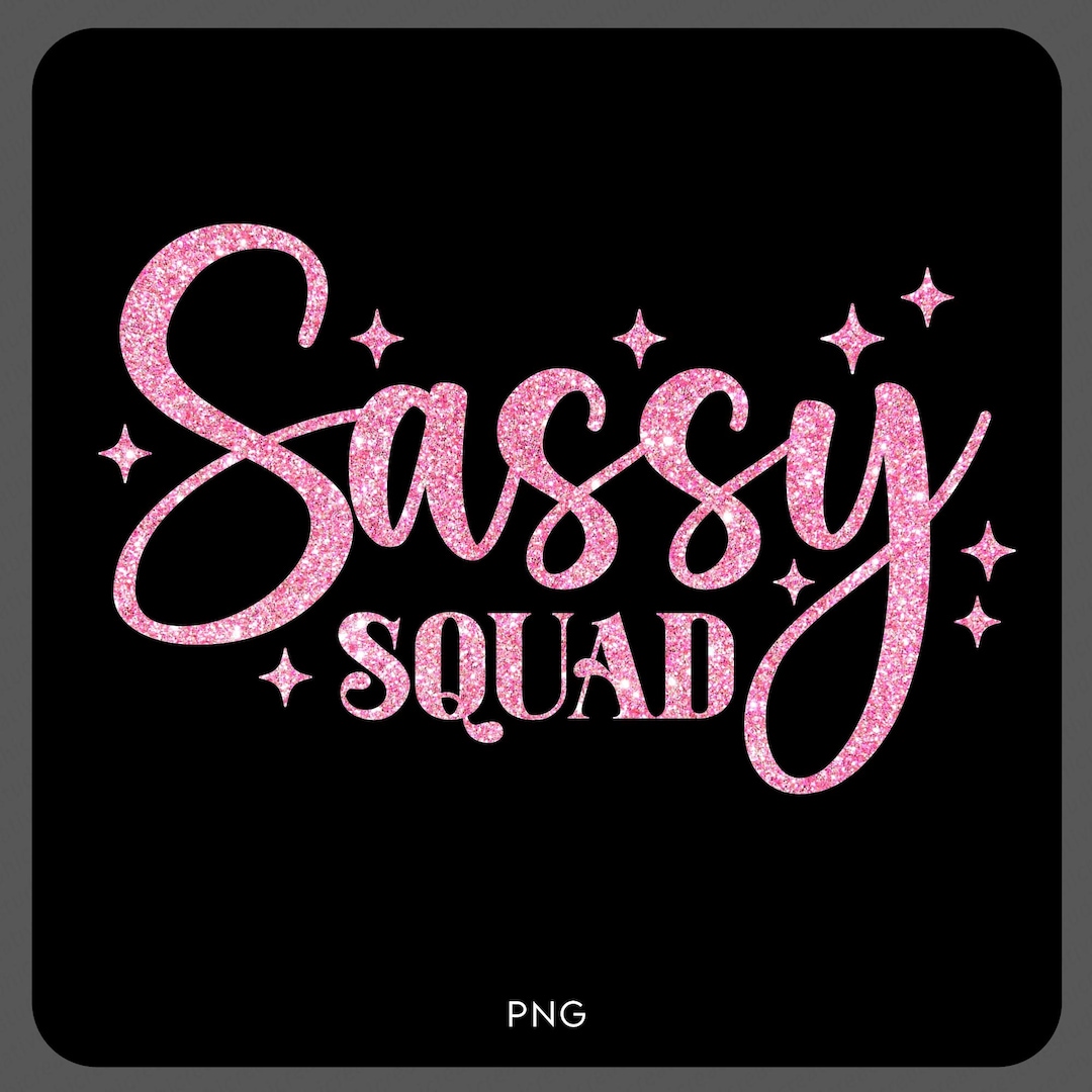 Sassy Squad SVG PNG: Pink Glitter Sarcastic Birthday Crew Matching ...