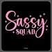 Sassy Squad SVG PNG: Pink Glitter Sarcastic Birthday Crew Matching ...