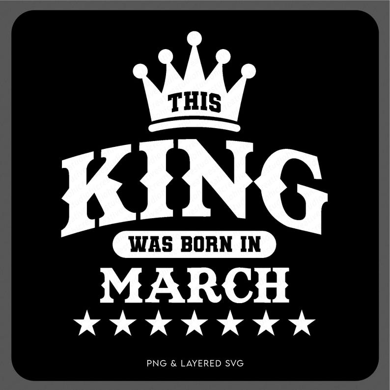 This King Was Born in March Svg Png, Birthday King Svg, March Birthday ...