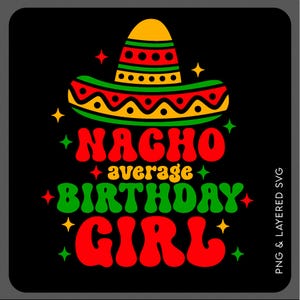 Nacho Average Birthday Girl SVG PNG: Funny Cinco De Mayo Mexican Fiesta ...