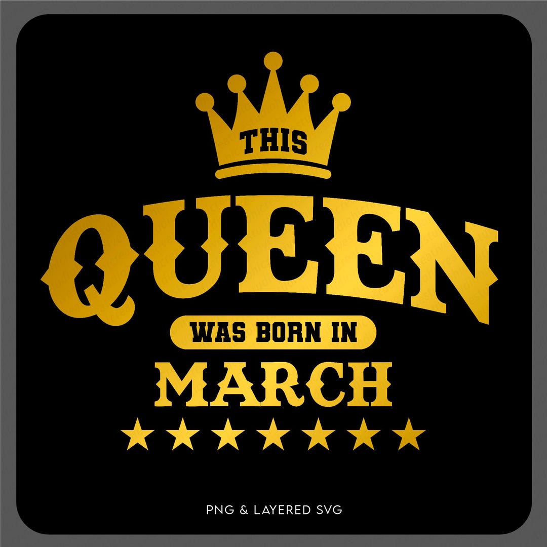 This Queen Was Born in March SVG PNG: Gold Crown Birthday Gift (digital ...