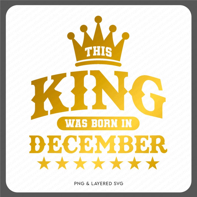 This King Was Born in December SVG PNG: Gold Crown Birthday Gift ...