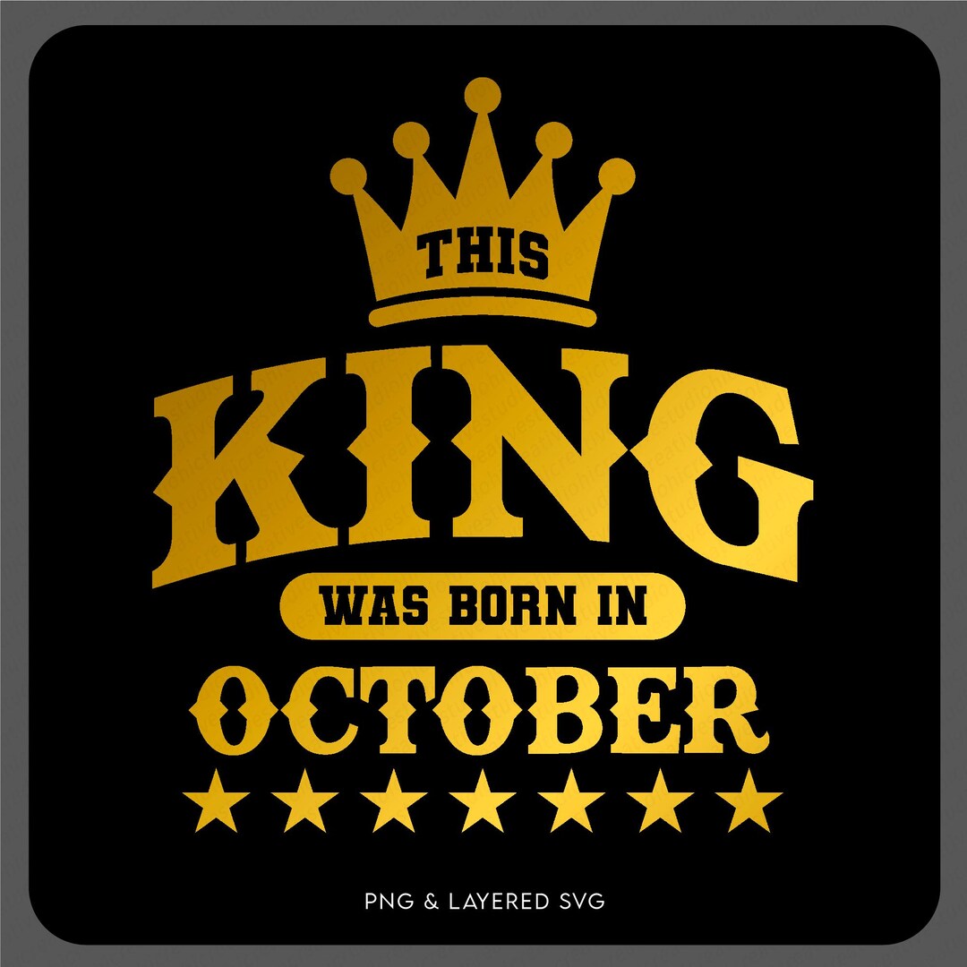 This King Was Born in October SVG PNG: Gold Crown Birthday Gift ...
