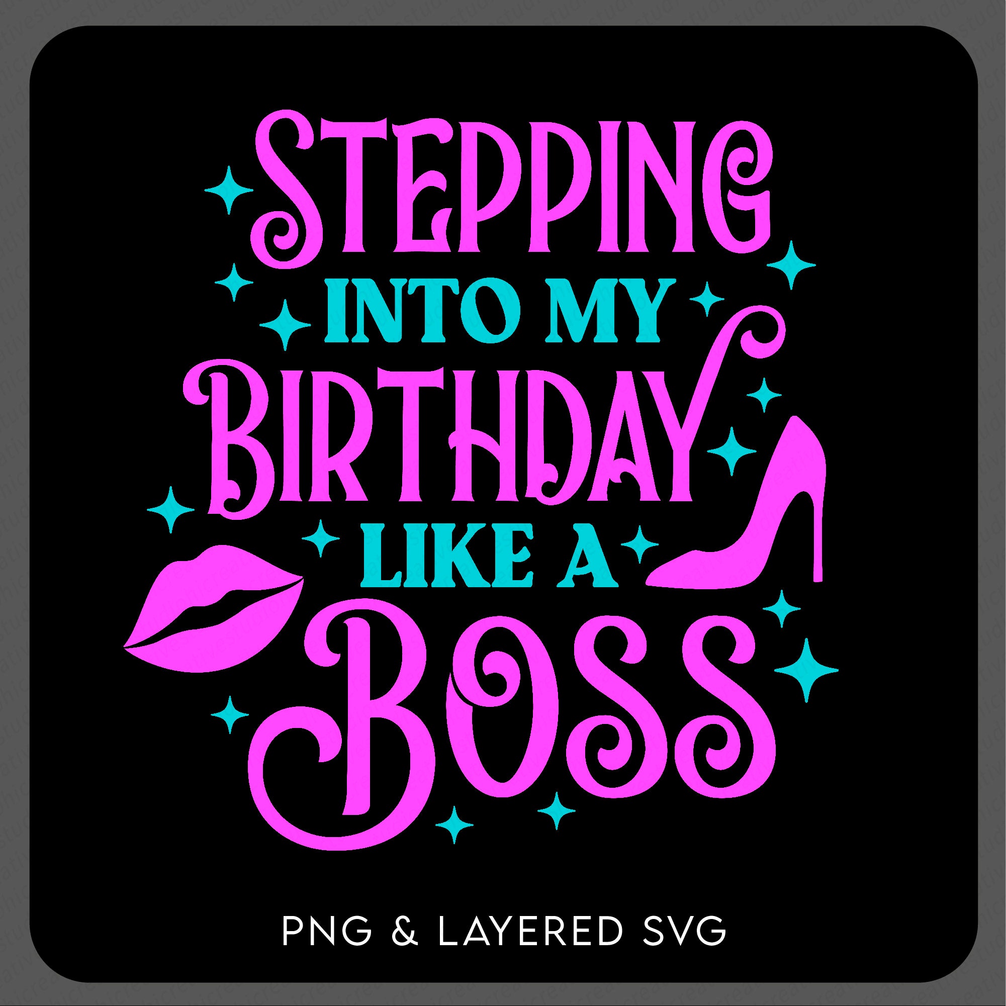 Stepping Into My Birthday Like A Boss Svg Png Birthday Svg Funny