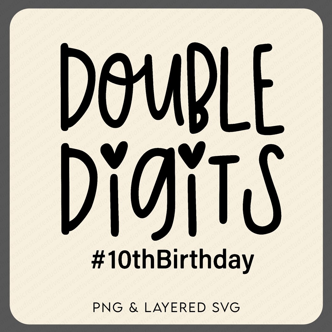 Double Digits Svg Png, Tenth Birthday Girl Svg, 10 Years Old Svg, 10th ...