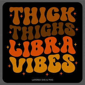 Thick Thighs Libra Vibes Svg Png, Libra Svg, October Birthday Svg ...