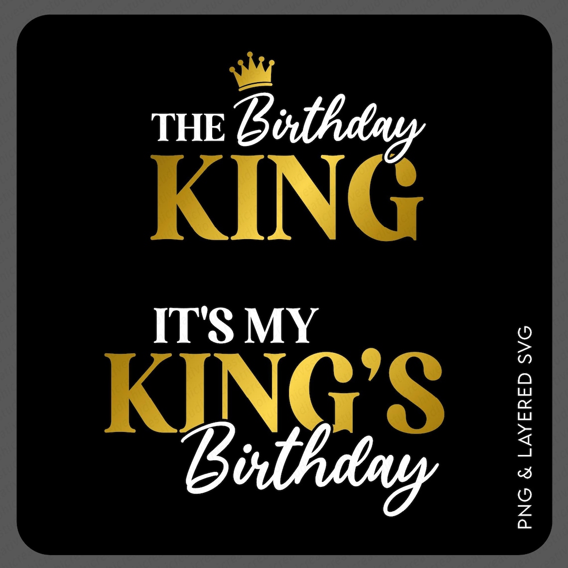 The Birthday King SVG PNG Bundle: My King’s Birthday Matching Couple ...