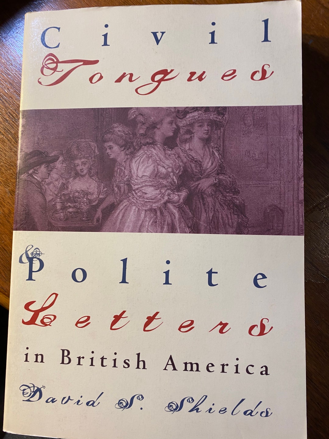 Civil Tongues Polite Letters in British America - David Shields - 1997 ...