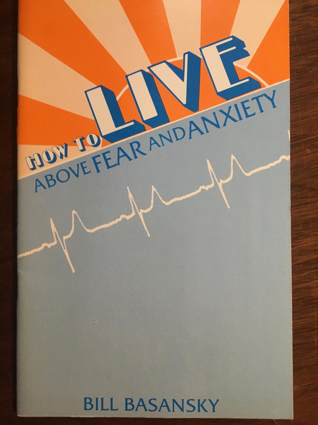 How to Live Above Fear and Anxiety - Bill Basansky - 1977 - Faith in ...