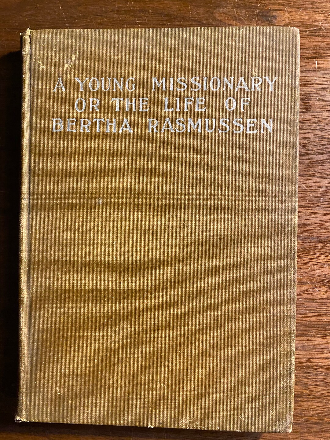 A Young Missionary or the Life of Bertha Rasmussen - Hannah Rasmussen ...