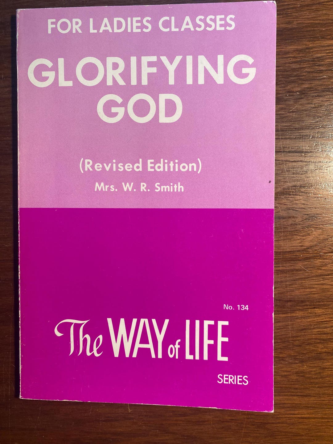 The Way of Life Series: Glorifying God for Ladies Classes - W R Smith 1979 Education Christian ...
