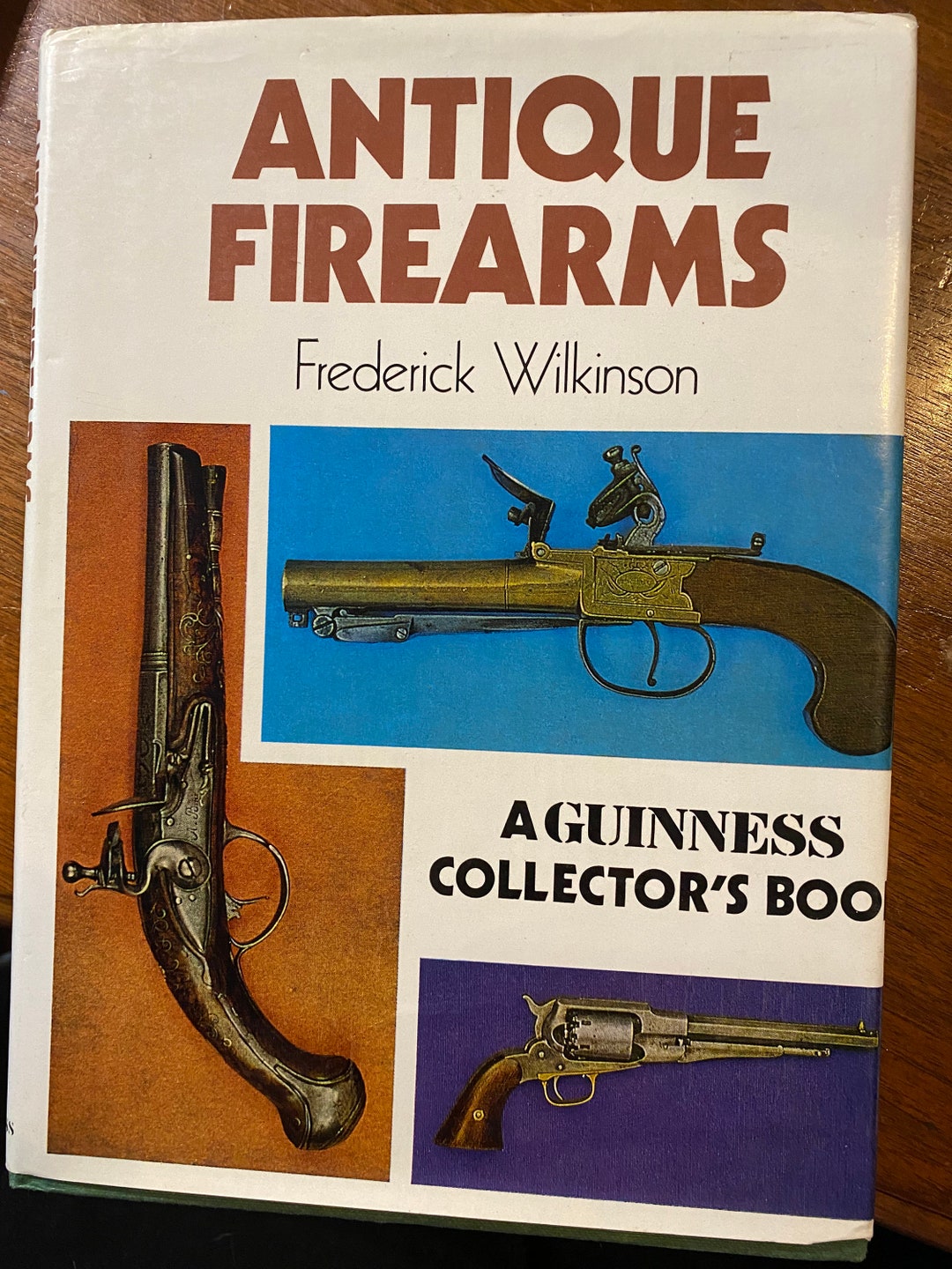 Antique Firearms A Guinness Collector's Book - Frederick Wilkinson ...