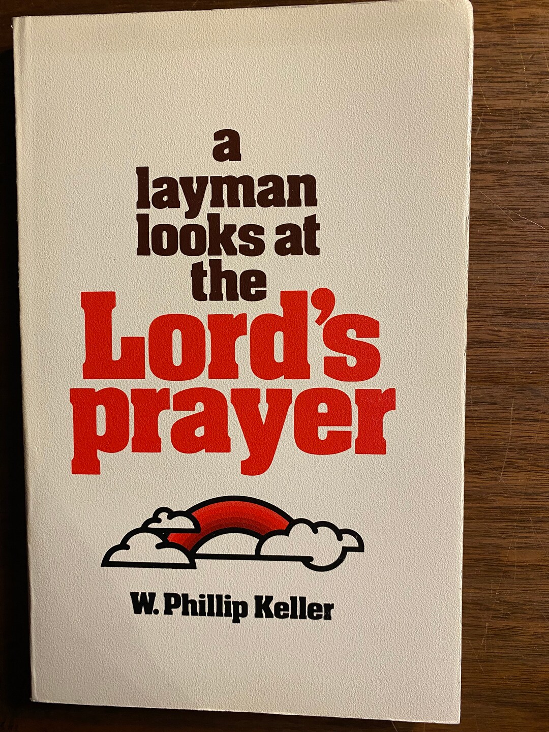A Layman Looks at the Lord's Prayer - Bible Study - W Phillip Keller ...