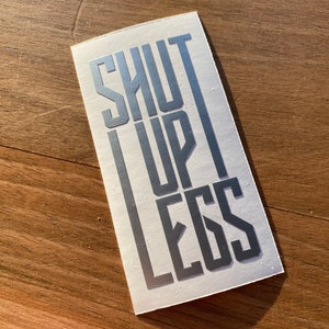 SHUT UP LEGS. Set of 2 Stiker Decals - Etsy