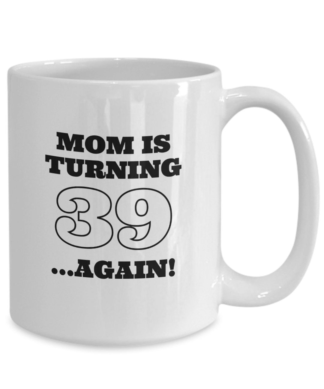 Funny 40th Birthday Mug, 39 Again, Personalized Mom Gift - Etsy