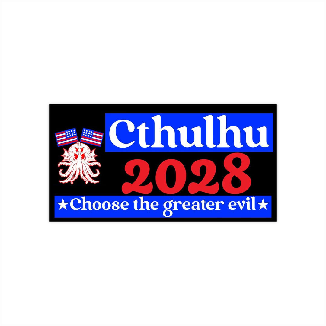 Cthulhu for President 2028 Bumper Sticker- Cynical Third Party Voter ...