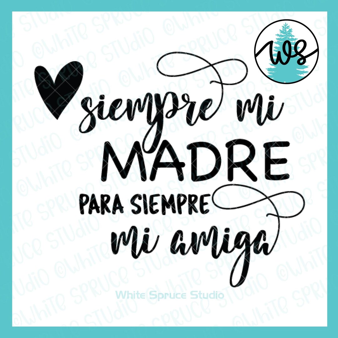 Spanish Mother's Day SVG: Siempre Mi Madre Amiga Cut File (digital ...
