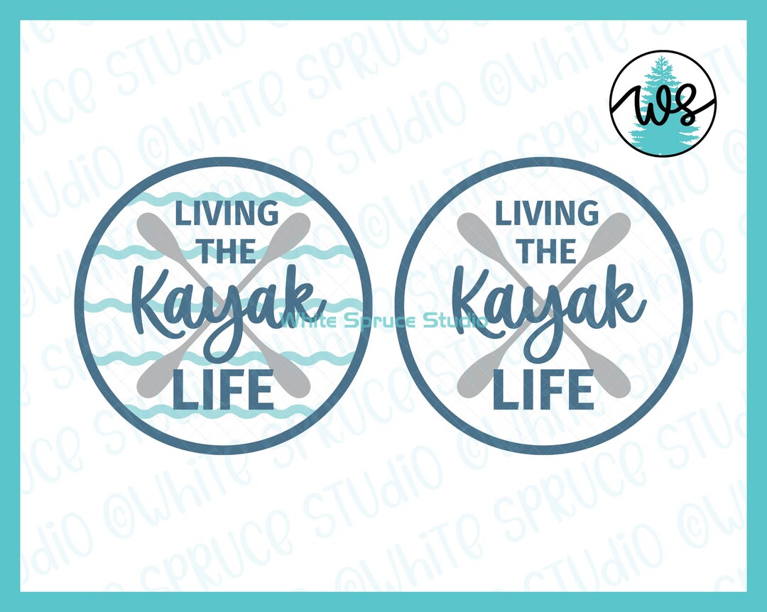Kayak Logo SVG, Kayak Life Svg, Kayak Saying SVG, Kayak Quote Svg ...