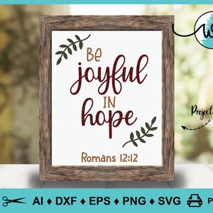 Christian Svg, Inspirational SVG, Be Joyful in Hope, Romans 12-12 ...