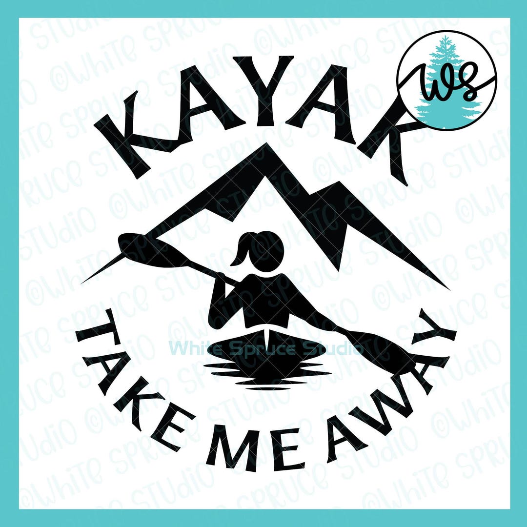 Kayak Logo Svg, Kayak Saying Svg, Woman Kayak SVG, Mountains Silhouette ...