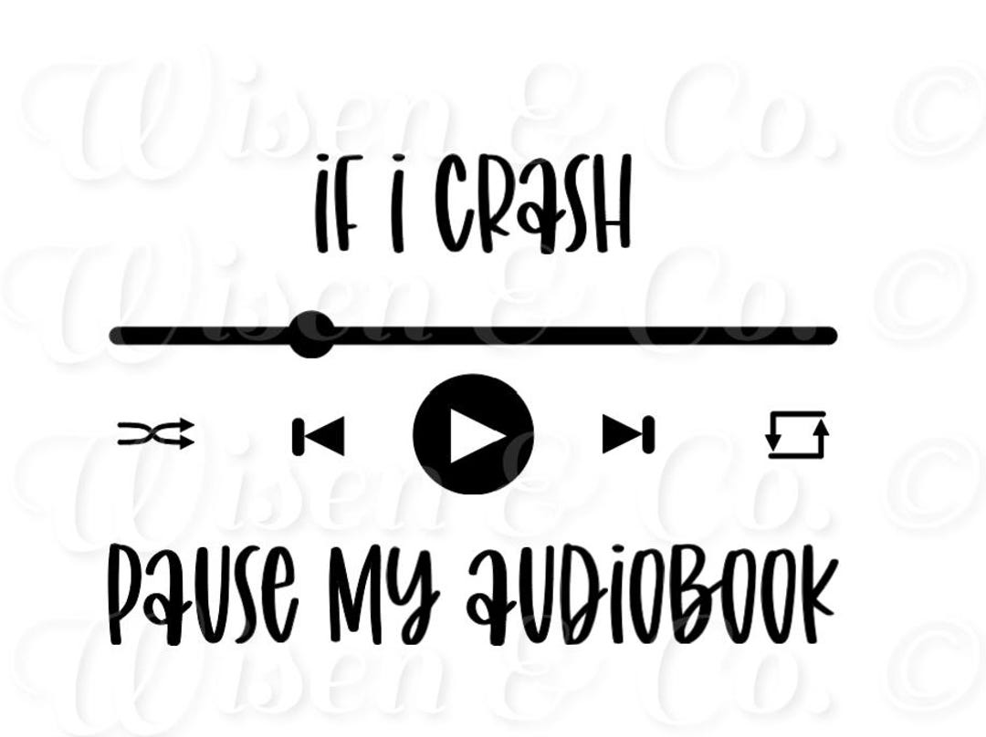 If I Crash, Pause My Audiobook SVG || File for Cricut Cutting ...