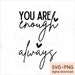 Inspirational Svg, Motivational Sleeve Shirt Svg, You Are Enough Always ...