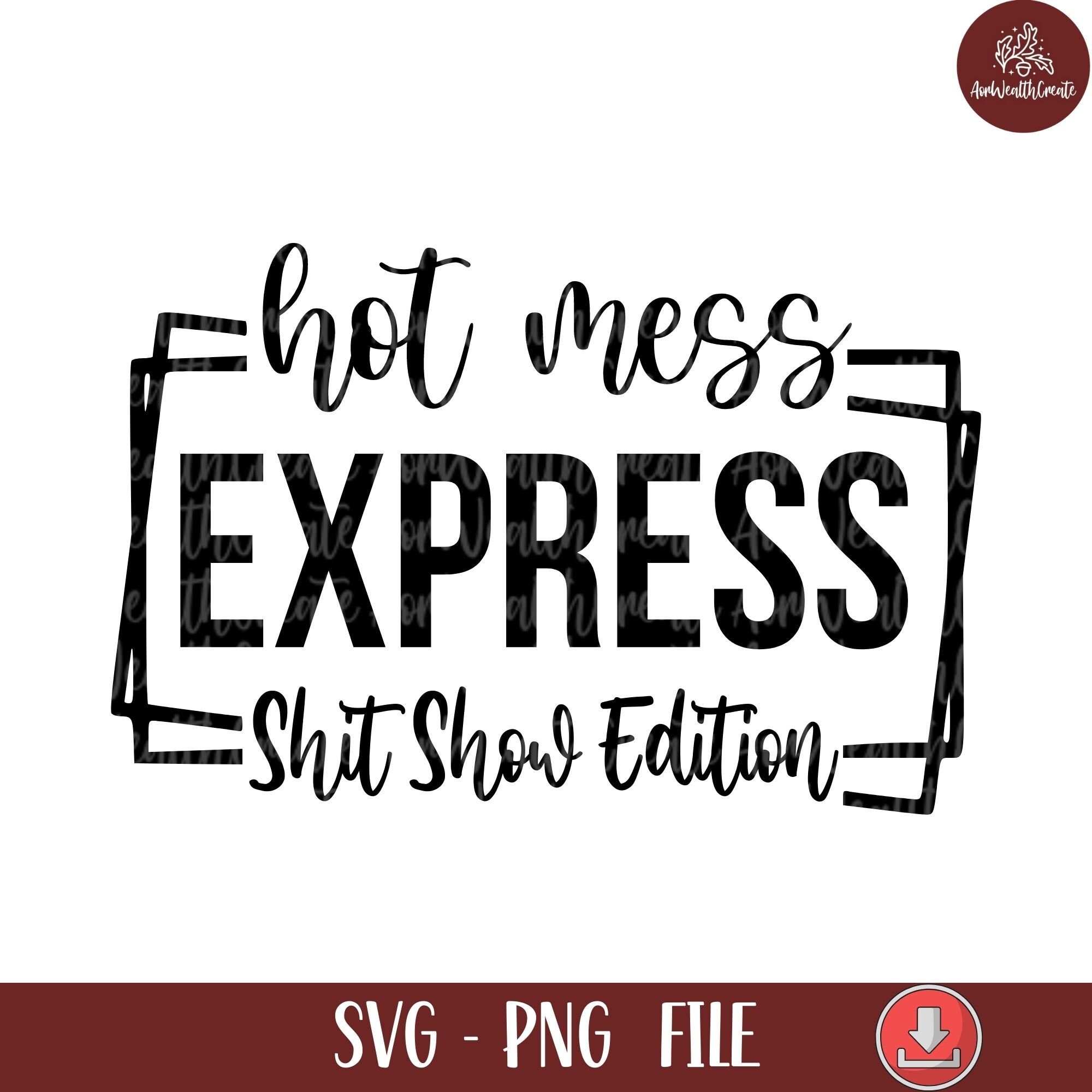 Hot Mess Express Svg Hot Mess Mama Svg Shit Show Edition - Etsy
