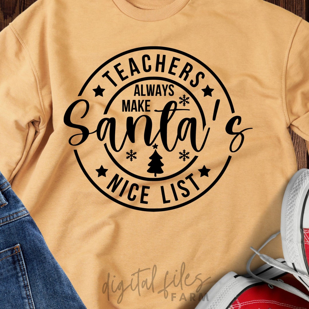 Teachers Always Make Santas Nice List Svg, Teacher Christmas Svg ...