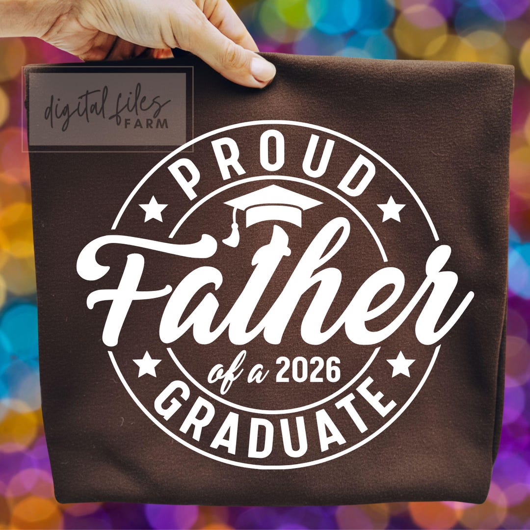 Graduation Svg, Proud Father of A 2026 Graduate Svg, Senior Dad 2026 ...