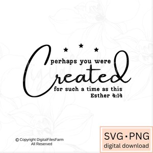 Perhaps You Were Created for Such a Time as This, Esther 4:14, Bible ...