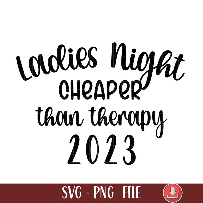 Ladies Night Cheaper Than Therapy Svg Girls Night Svg Friend - Etsy