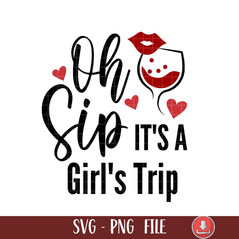 Oh Sip It's A Girl's Trip Svg Png Girl's Trip - Etsy