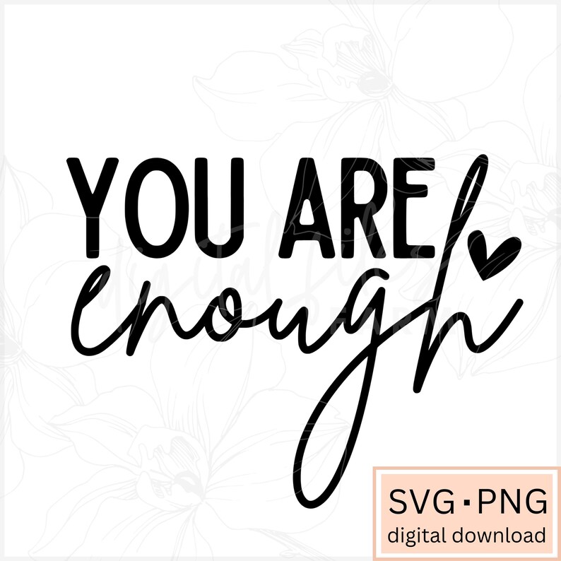 You Are Enough SVG PNG, Self Love Svg, Positive Svg, Motivational Svg ...