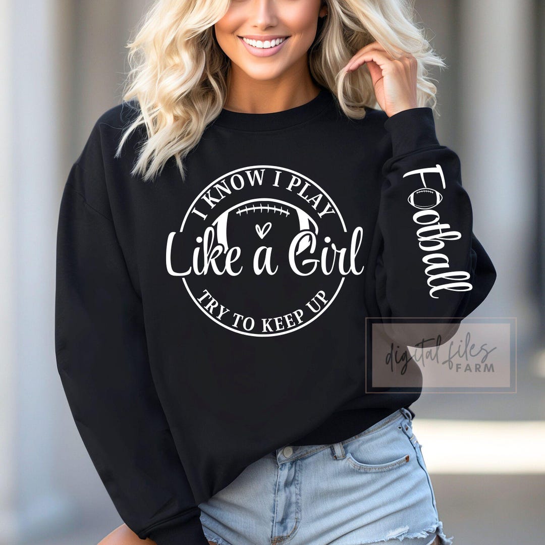 Football SVG, PNG, I Know I Play Like A Girl Try to Keep Up, Football ...