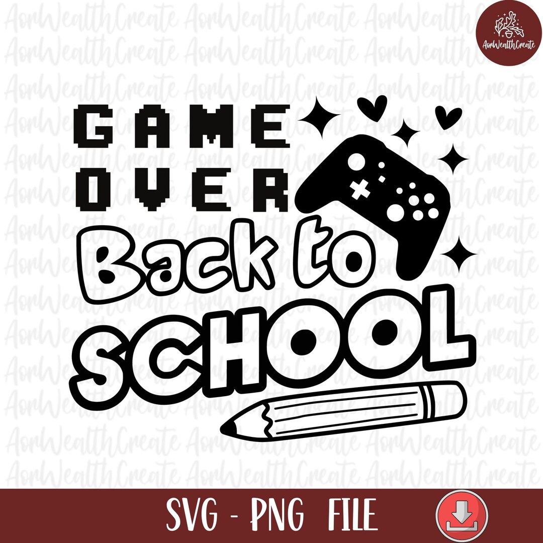 Game Over Back to School Svg Back to School Shirt Svg School - Etsy