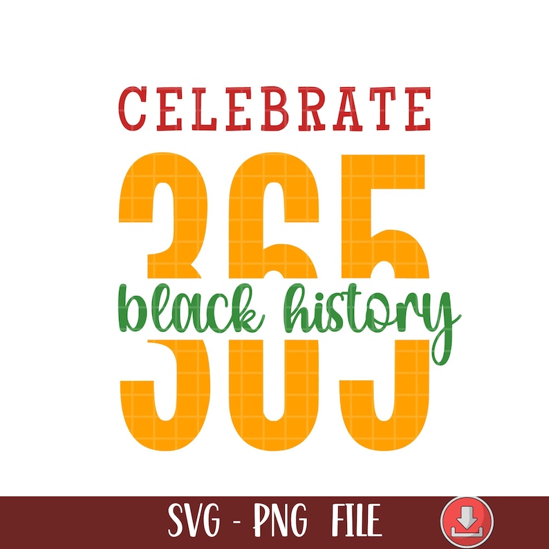 Celebrate 365 Black History Svg Celebrate 365 SVG Black - Etsy