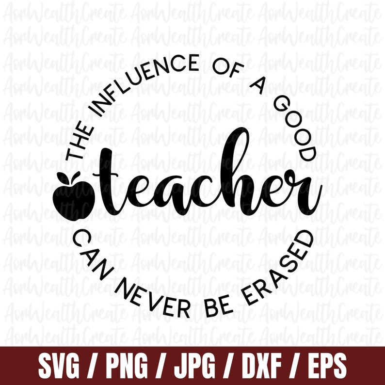 The Influence of a Good Teacher Can Never Be Erased SVG - Etsy