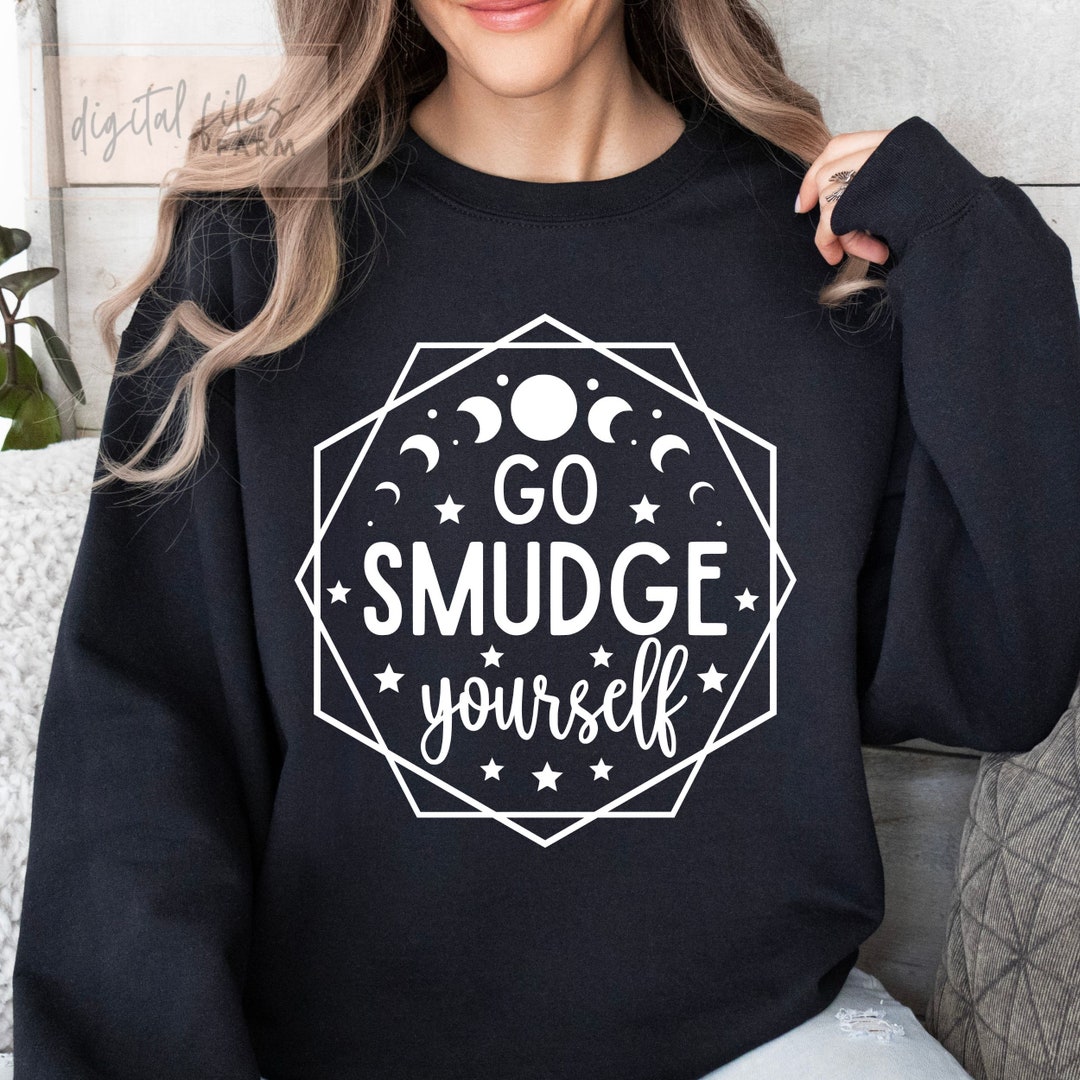 Go Smudge Yourself SVG, Moon Phase Svg, Halloween Svg, Goth Svg, Gothic ...