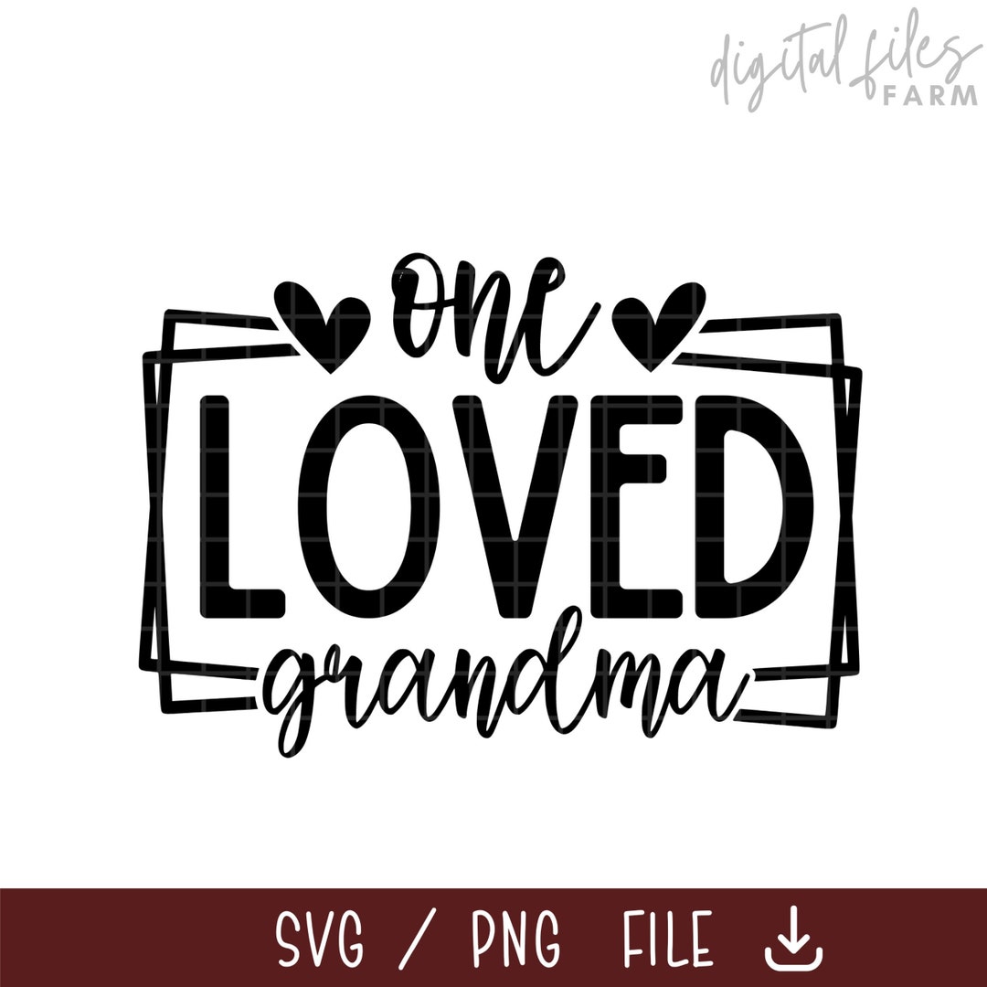 One Loved Grandma Svg Png Grandma Life Svg Valentine Svg Etsy
